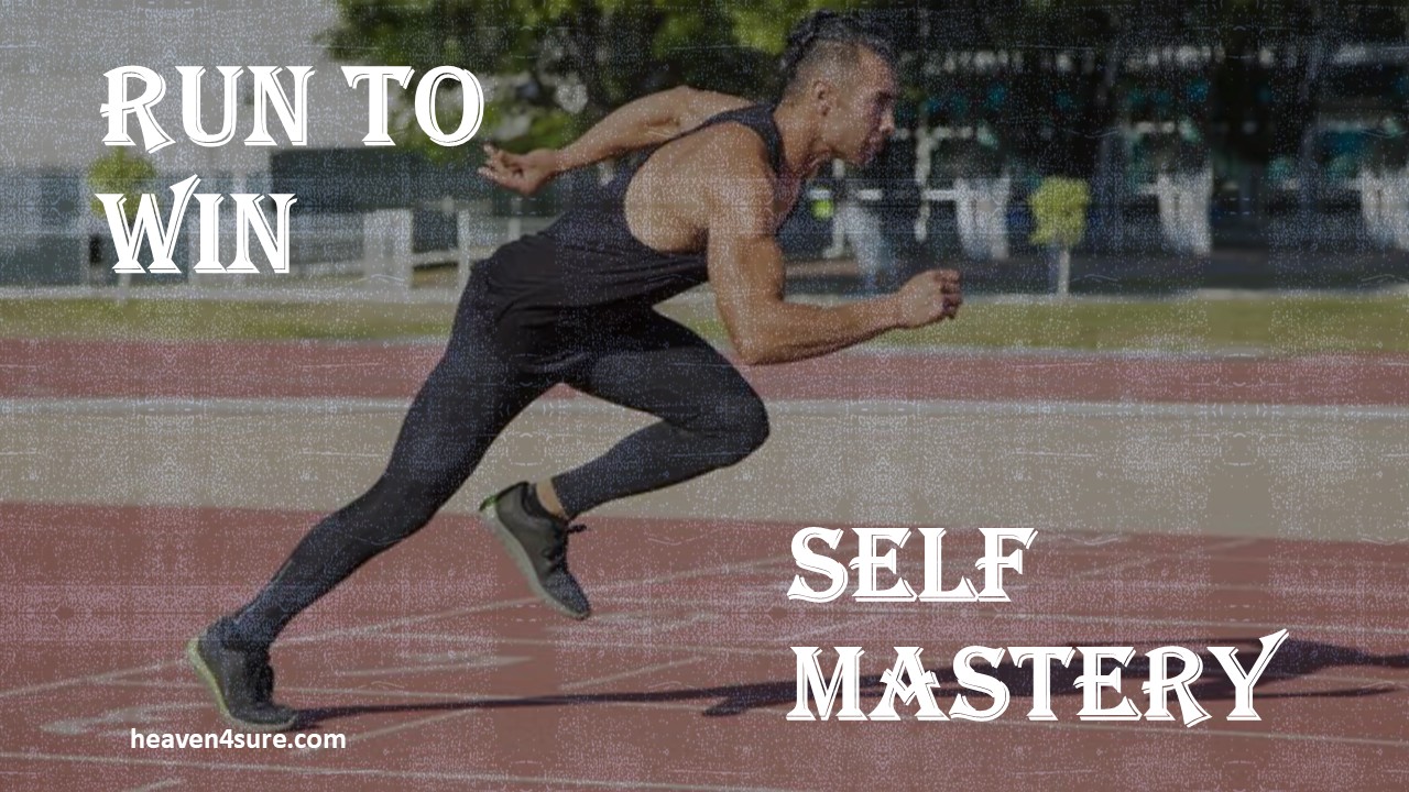 Run to Win – Self Mastery - Heaven4Sure