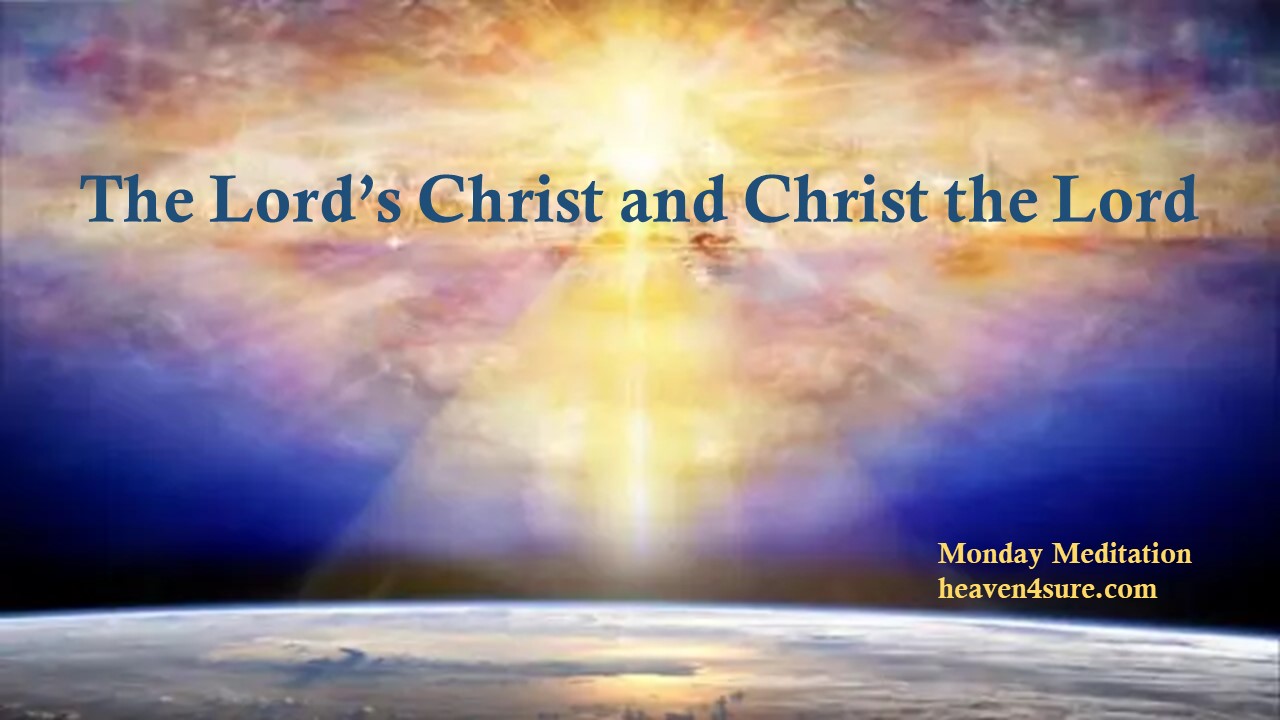 The Lord's Christ and Christ the Lord - Heaven4Sure